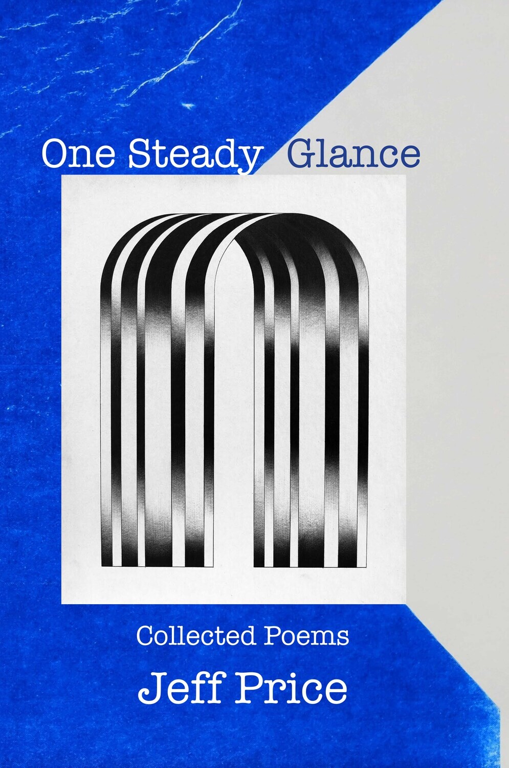 Jeff Price - One Steady Glance: Collected Poems